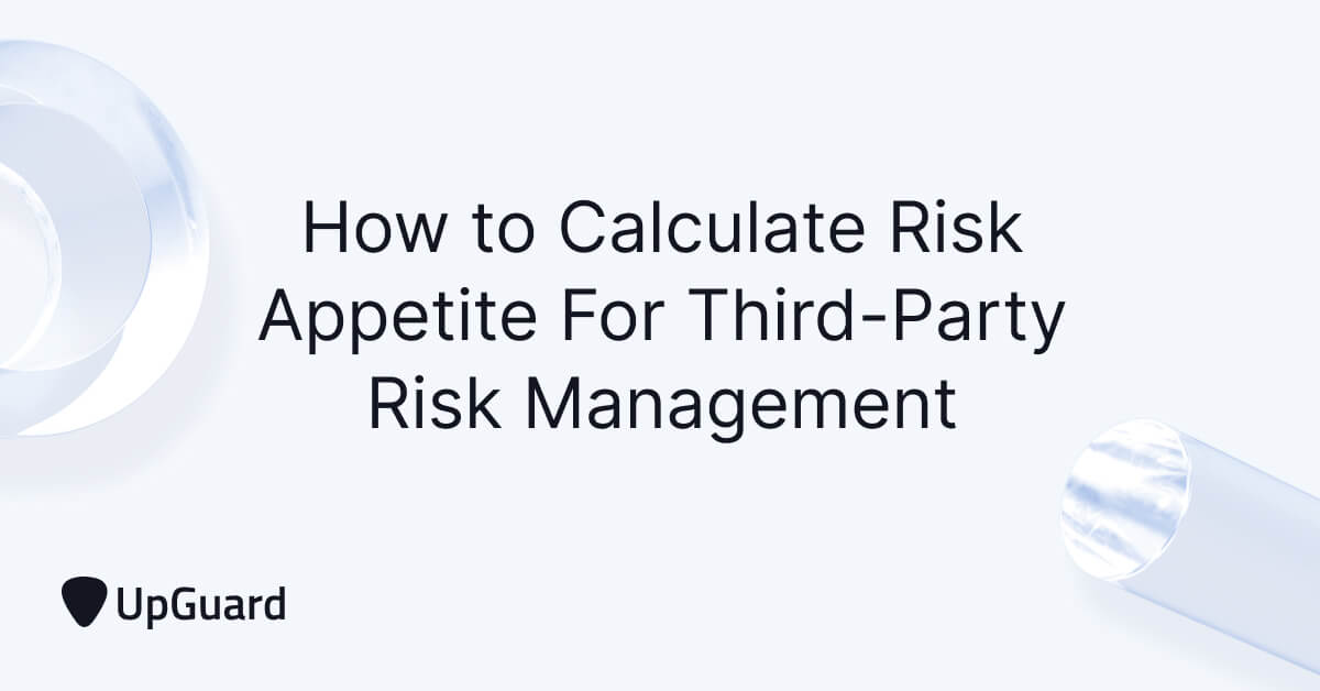 How to Calculate Risk Appetite for Third-Party Risk Management | UpGuard